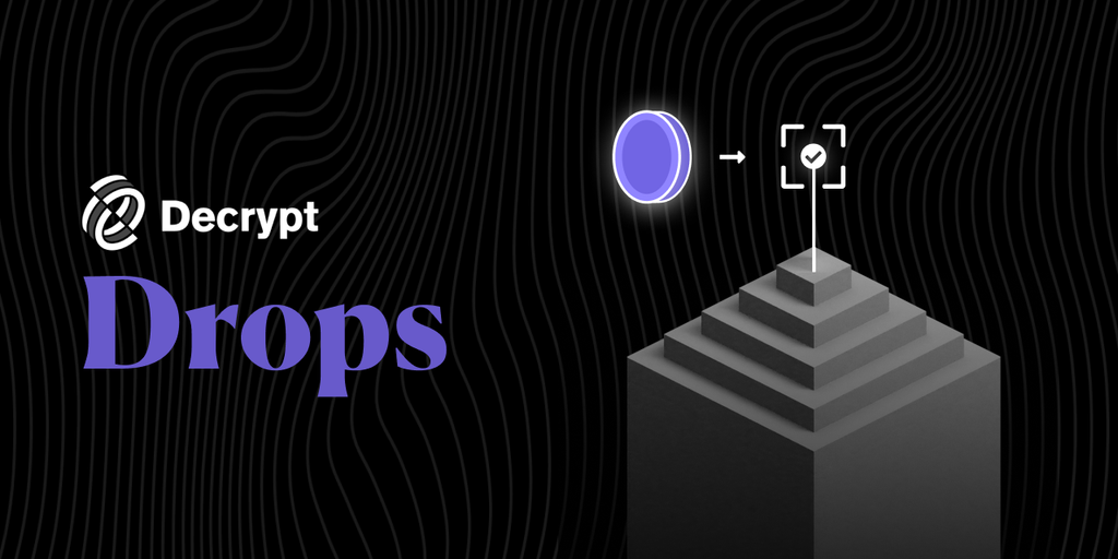Decrypt Drops: The Next Chapter in Our Mission to Demystify Crypto ...